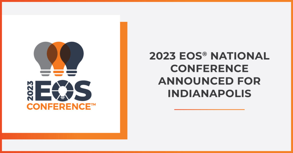 2023 EOS® National Conference Announced for Indianapolis