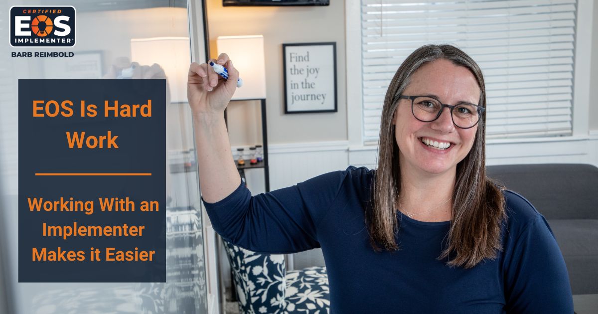 You Work Hard - Working With an EOS Implementer Makes Things Easy - EOS Worldwide