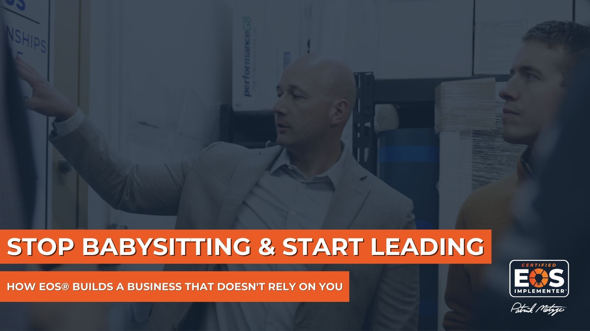 Stop Babysitting & Start Leading: How EOS® Builds a Business that Doesn't Rely On You - EOS ...